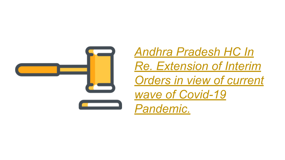 Andhra Pradesh HC In Re. Extension of Interim Orders in view of current ...