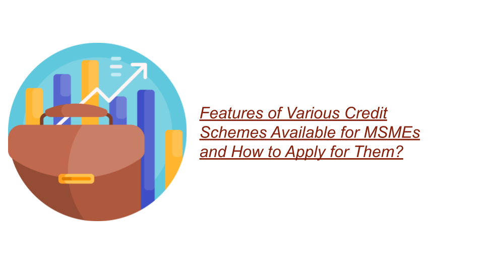 Features of Various Credit Schemes Available for MSMEs and How to Apply ...